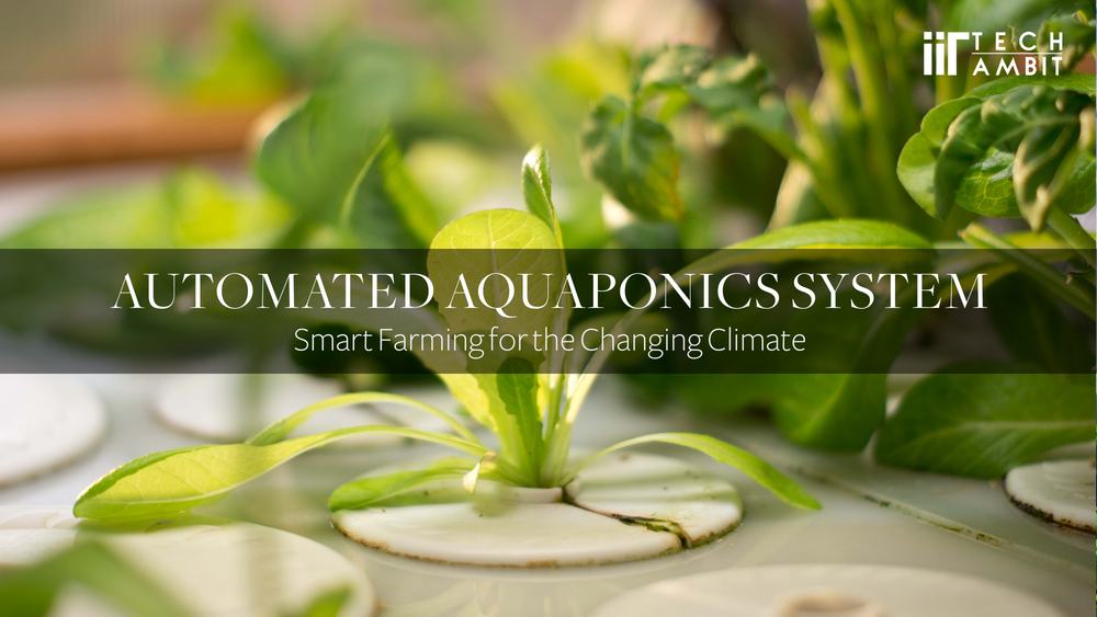 Automated Aquaponics System: Smart Farming for the Changing Climate